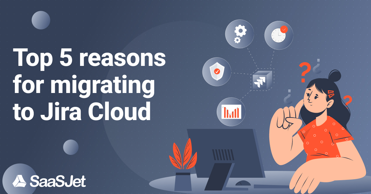 Top 5 Reasons For Migrating To Jira Cloud Atlassian Community