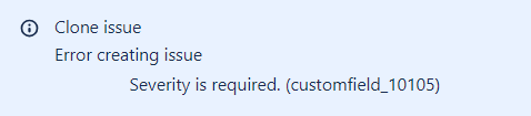 Solved: Clone issue Error creating issue Severity is requi...
