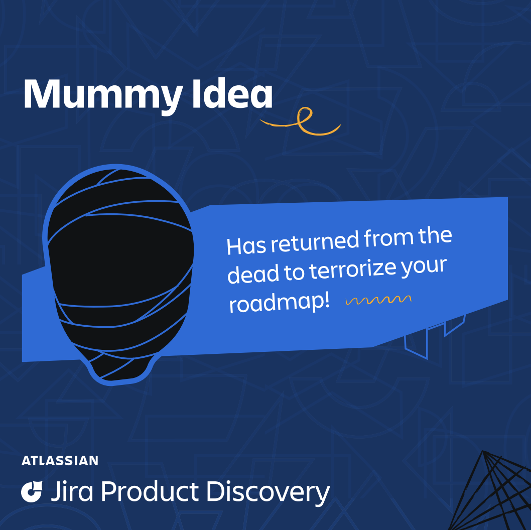 Beware these scary product management monsters thi... - Atlassian Community