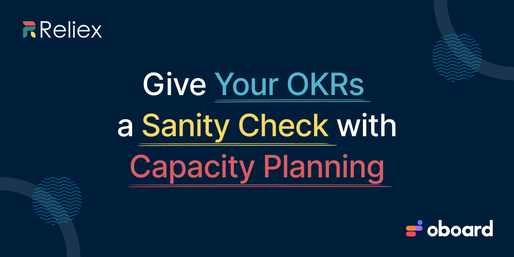 Give Your OKRs a Sanity Check with Capacity Planning