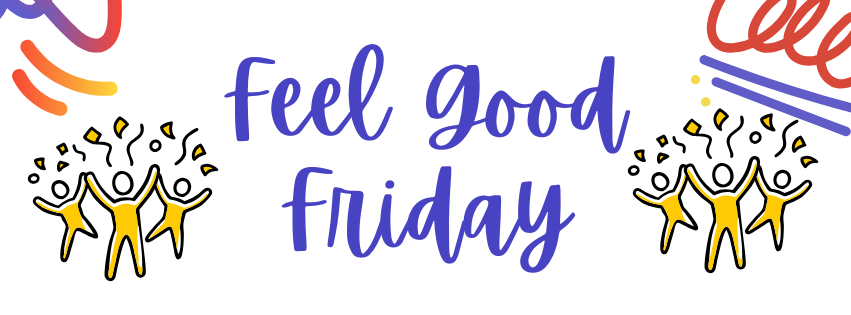 Feel Good Friday - Let's Celebrate YOU!