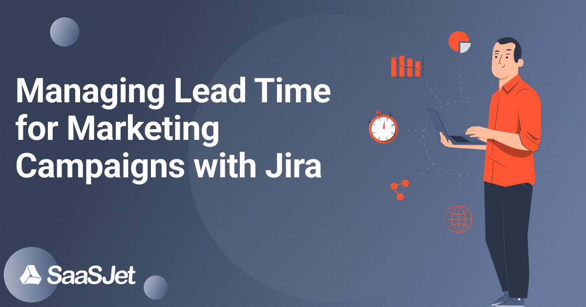 Managing Lead Time For Marketing Campaigns With Ji Atlassian Community